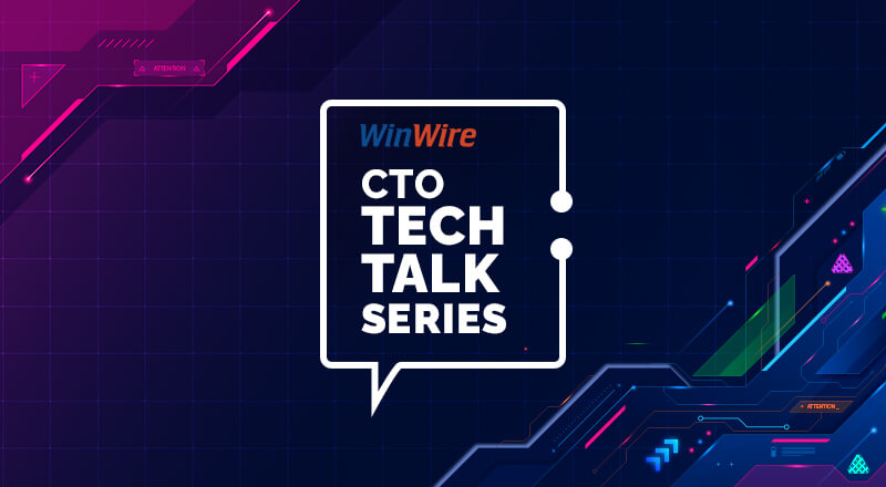 CTO Tech Talk | WinWire